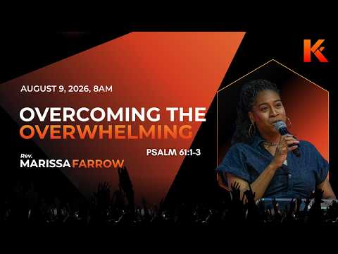 Overcoming the Overwhelming | Rev. Marissa Farrow | Young Adult Sunday