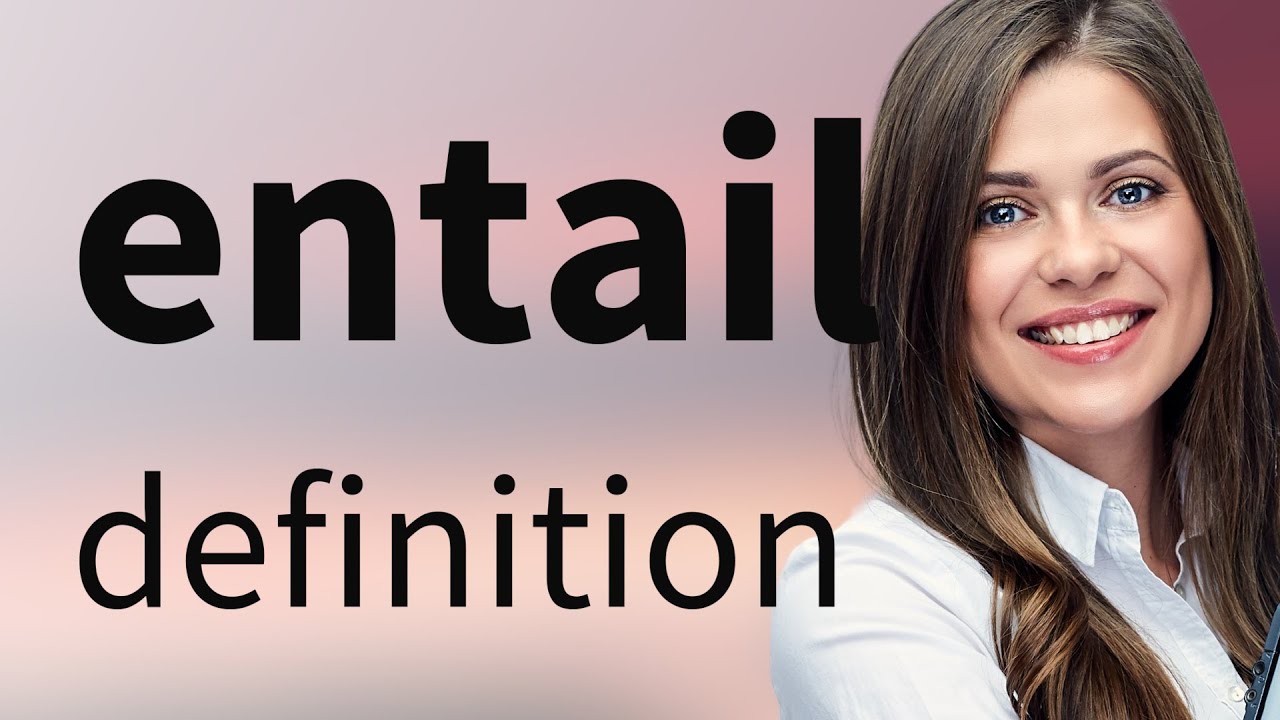 Entail — what is ENTAIL definition - YouTube