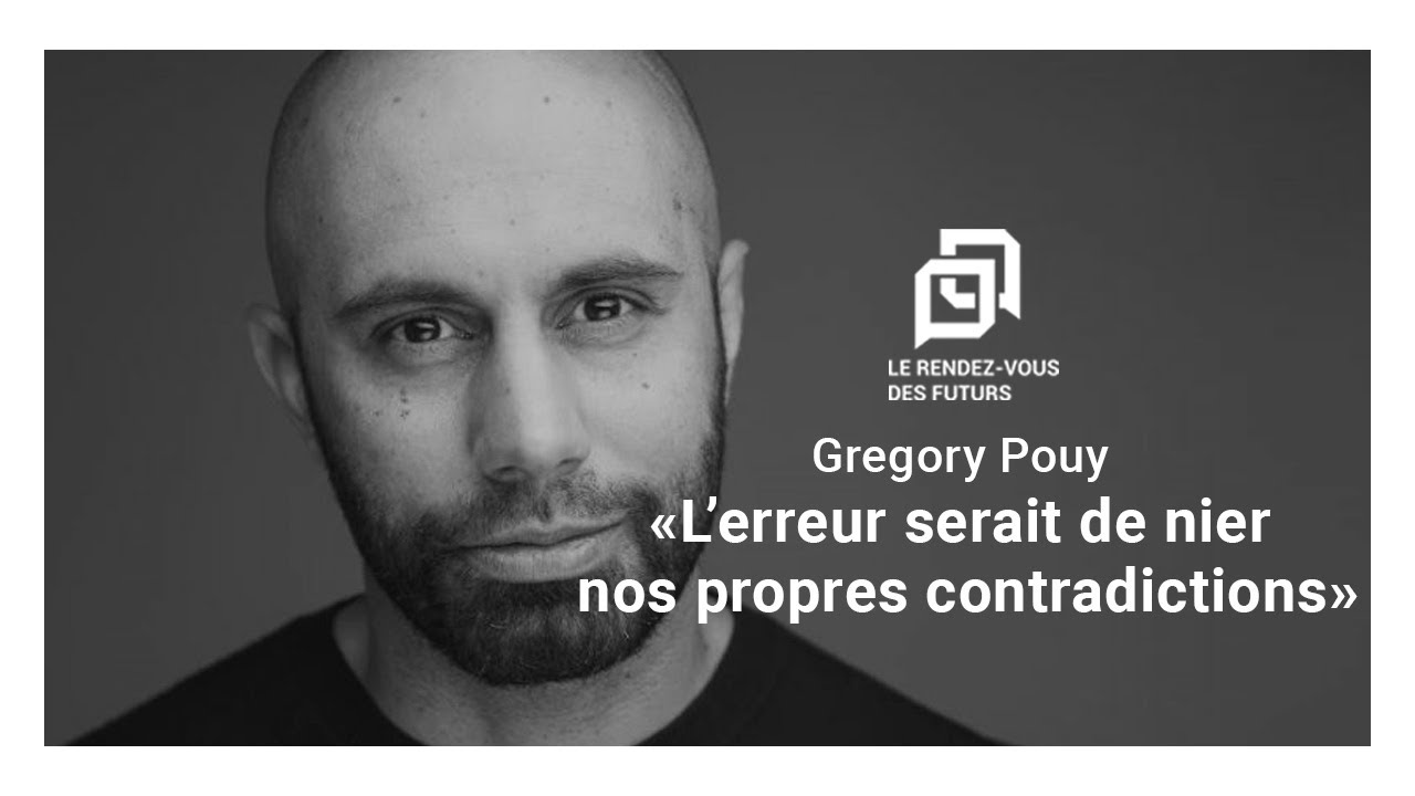 Grégory Pouy : « L'erreur serait de nier ses propres contradictions ...