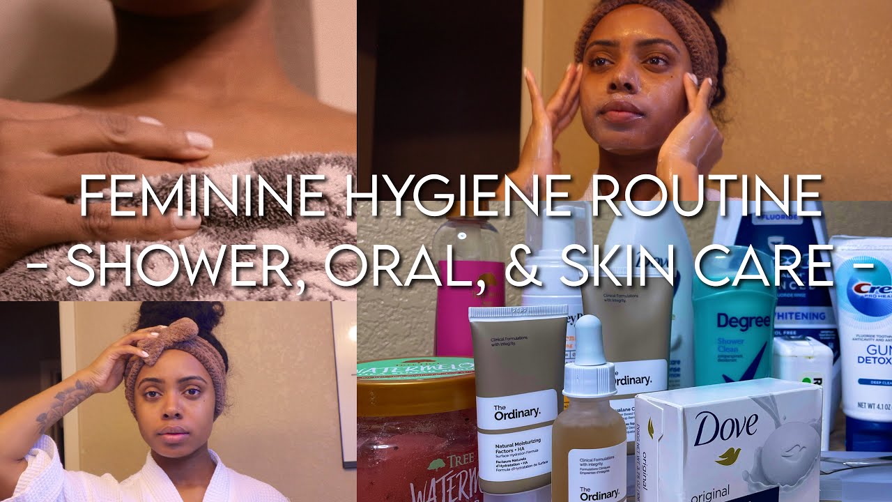 FEMININE HYGIENE ROUTINE | SHOWER, ORAL, AND SKIN CARE ROUTINE ...