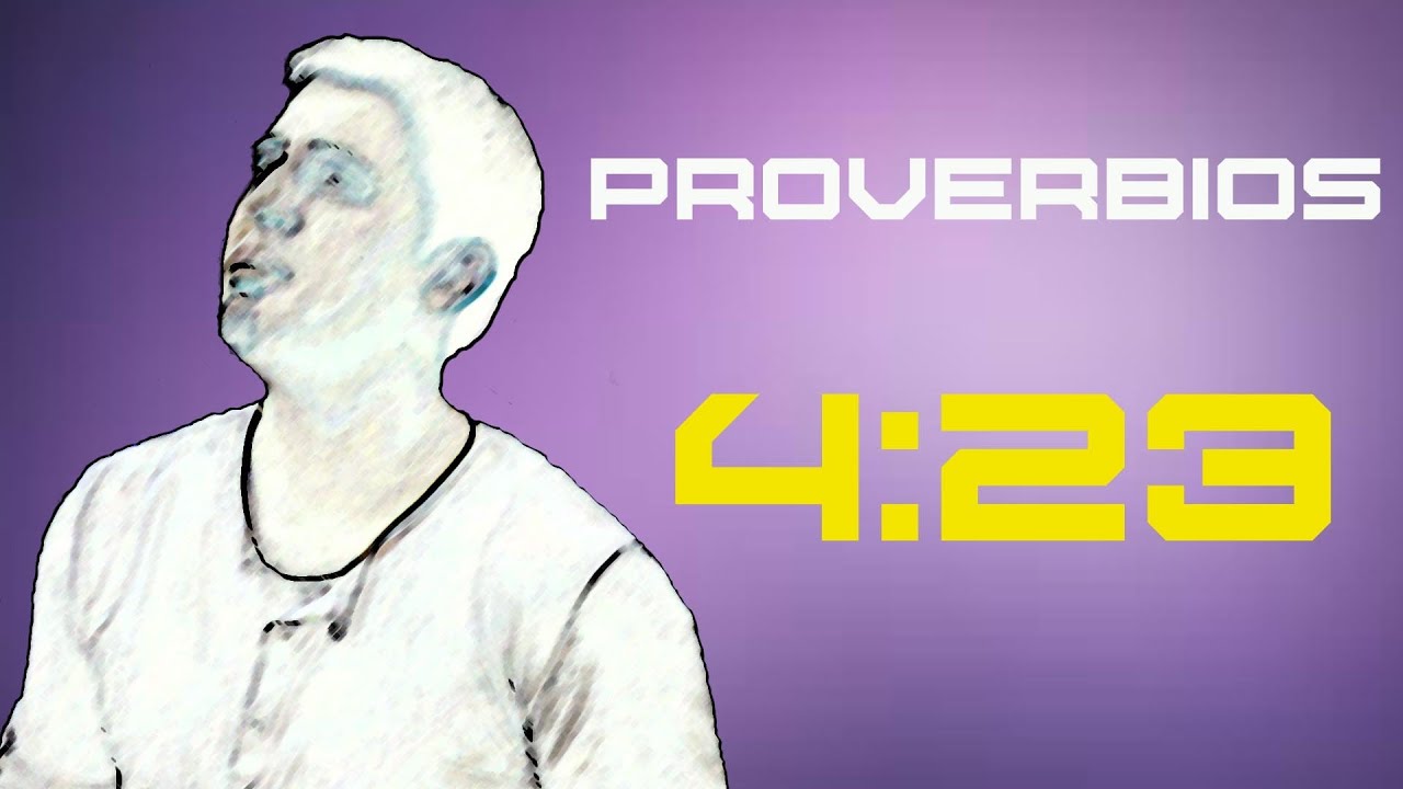 Proverbios 4: 23 - YouTube