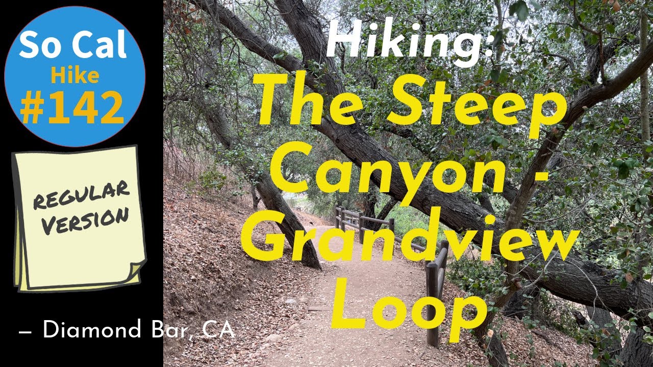 Hike #142: The Steep Canyon - Grandview Loop, Diamond Bar, CA (Regular ...