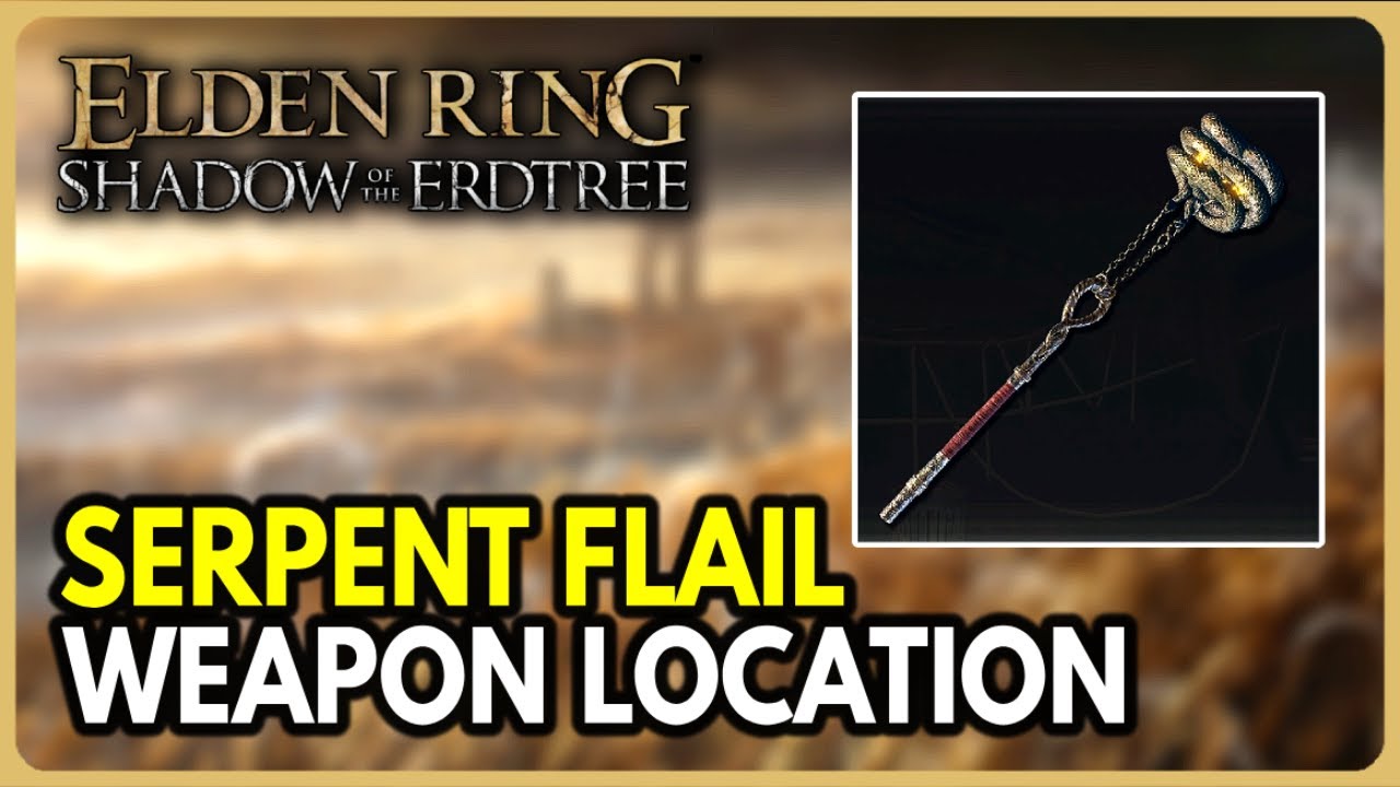How to Get Serpent Flail - Flail Weapon Location | Elden Ring Shadow of the Erdtree DLC - YouTube