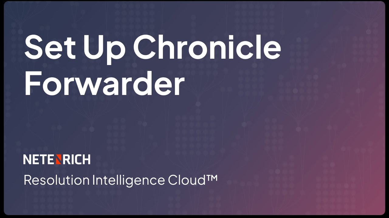 Netenrich - Set Up Chronicle Forwarder - How-to Videos - YouTube