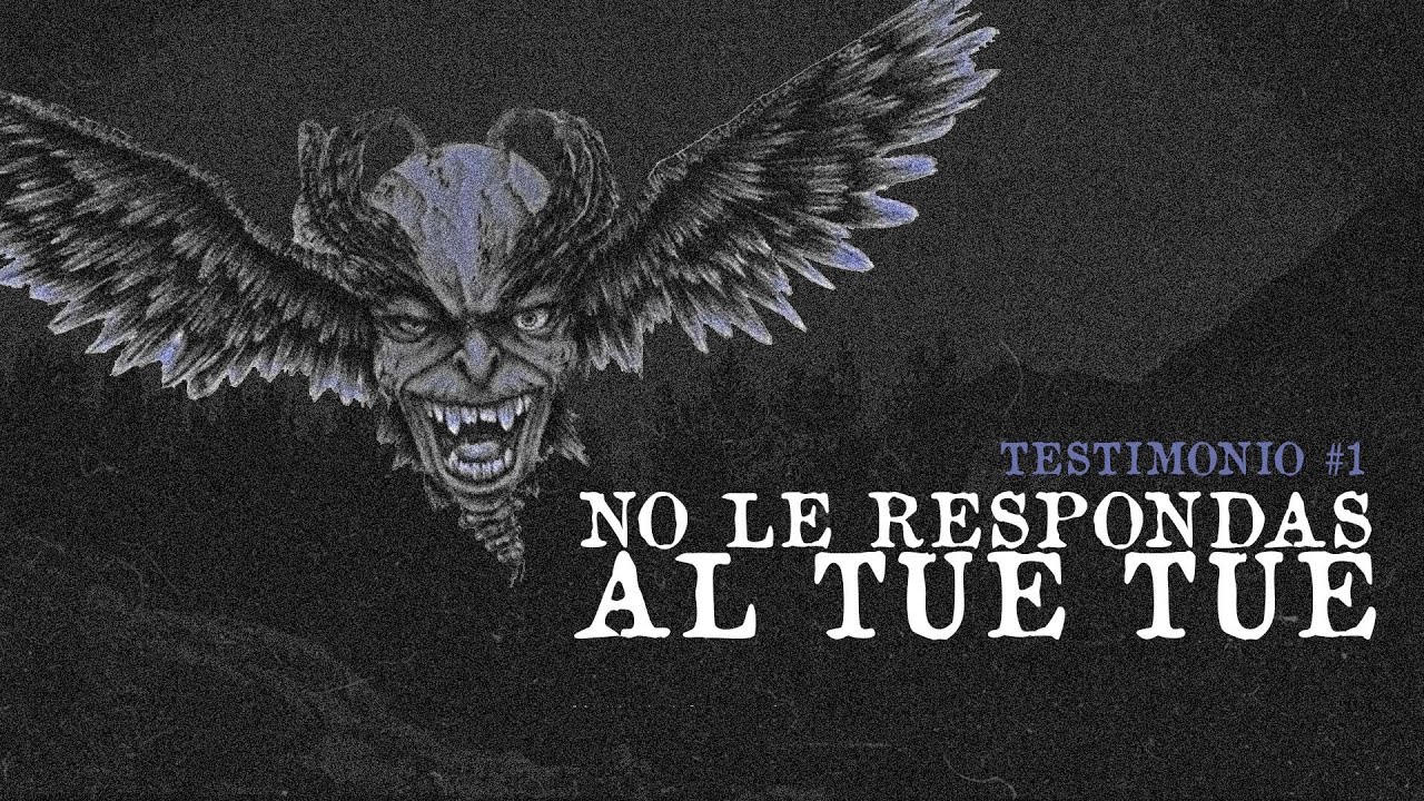 NUNCA LE RESPONDAS A LOS BRUJOS "TUE TUE" / EXPERIENCIA REAL CHILE ...