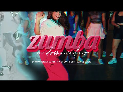 ZUMBA A DOMICILIO - DJ MONST3R5 X EL PESTA X DJ LUIS FUENTES X DJ OASIS (VIDEO OFICIAL)