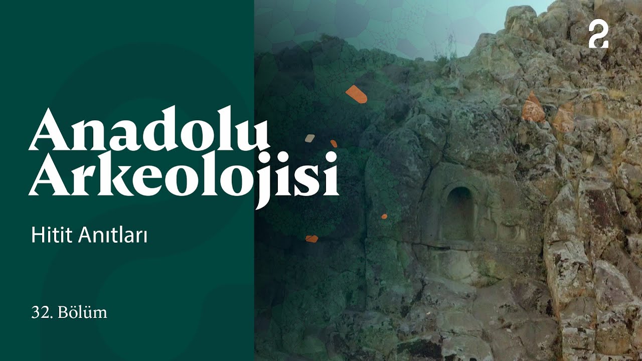 Anadolu Arkeolojisi | Hitit Anıtları | 32. Bölüm @trt2 - YouTube