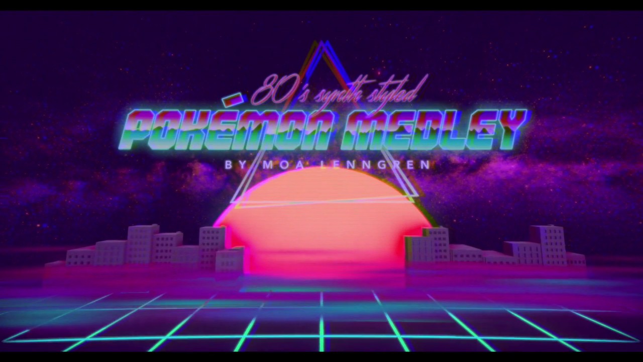 80's retro synth styled Pokémon Medley - Remix by Moa Lenngren - YouTube
