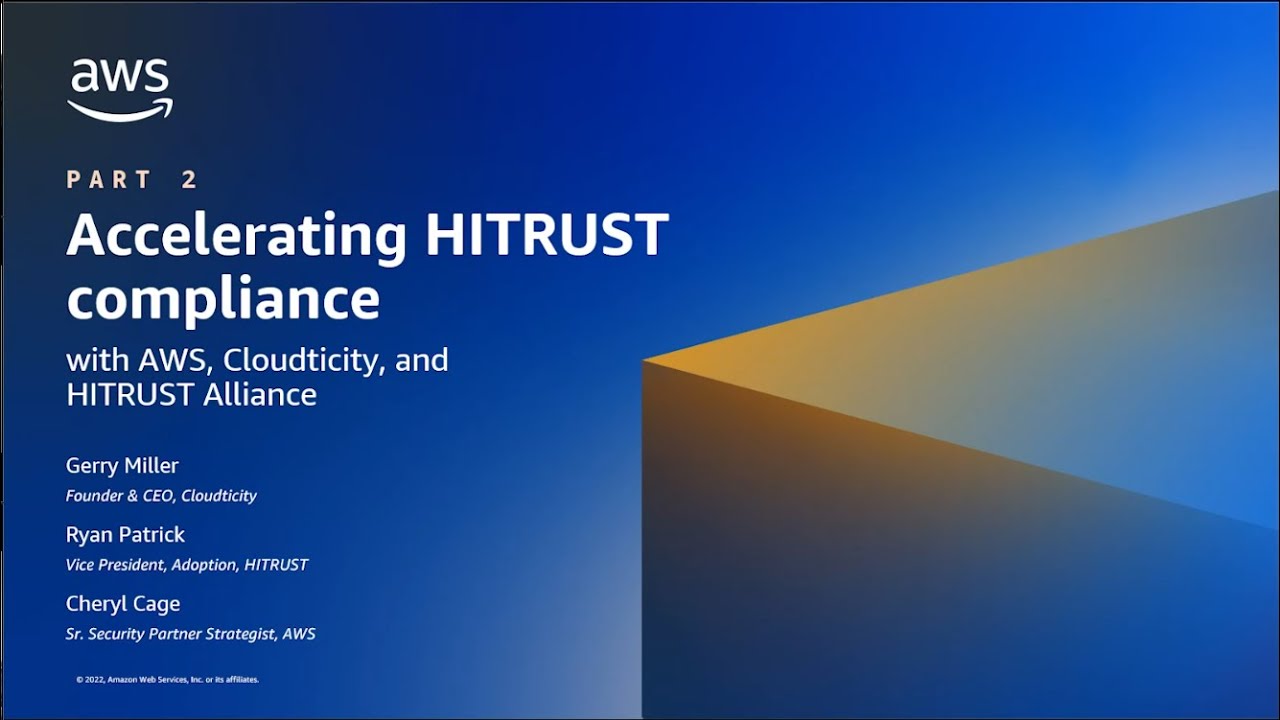 Accelerating HITRUST Compliance with AWS, Cloudticity and HITRUST Alliance - YouTube