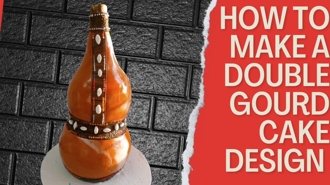 HOW TO MAKE A DOUBLE GOURD CAKE DESIGN. - YouTube