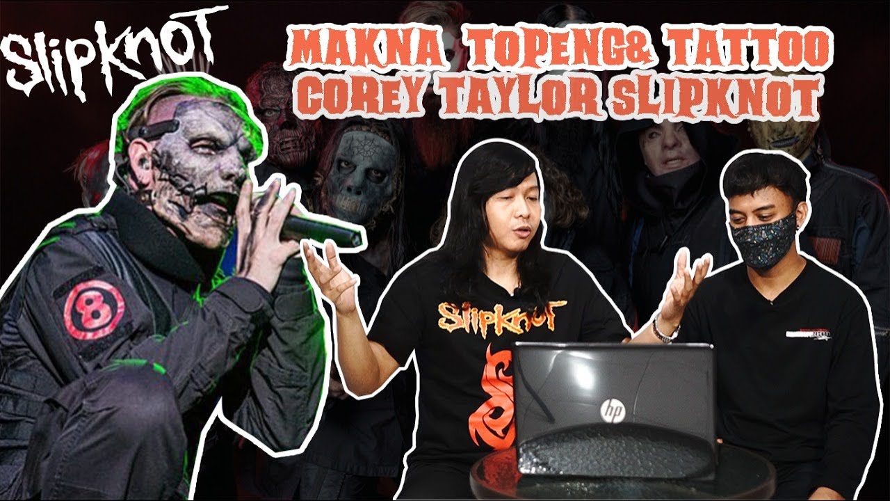 MAKNA TOPENG & TATTOO COREY TAYLOR SLIPKNOT || TATTOO REVIEW - YouTube