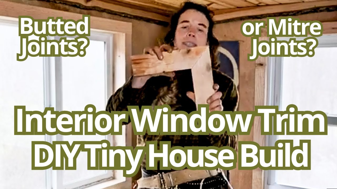 Finishing Interior Window Trim: Installing Butted vs Mitre Joints (Tiny ...