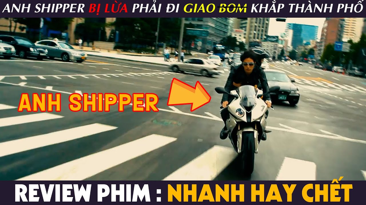 [Review Phim] NHANH HAY CHẾT - Khi Anh Chàng SHIPPER Bị Lừa Phải Đi ...