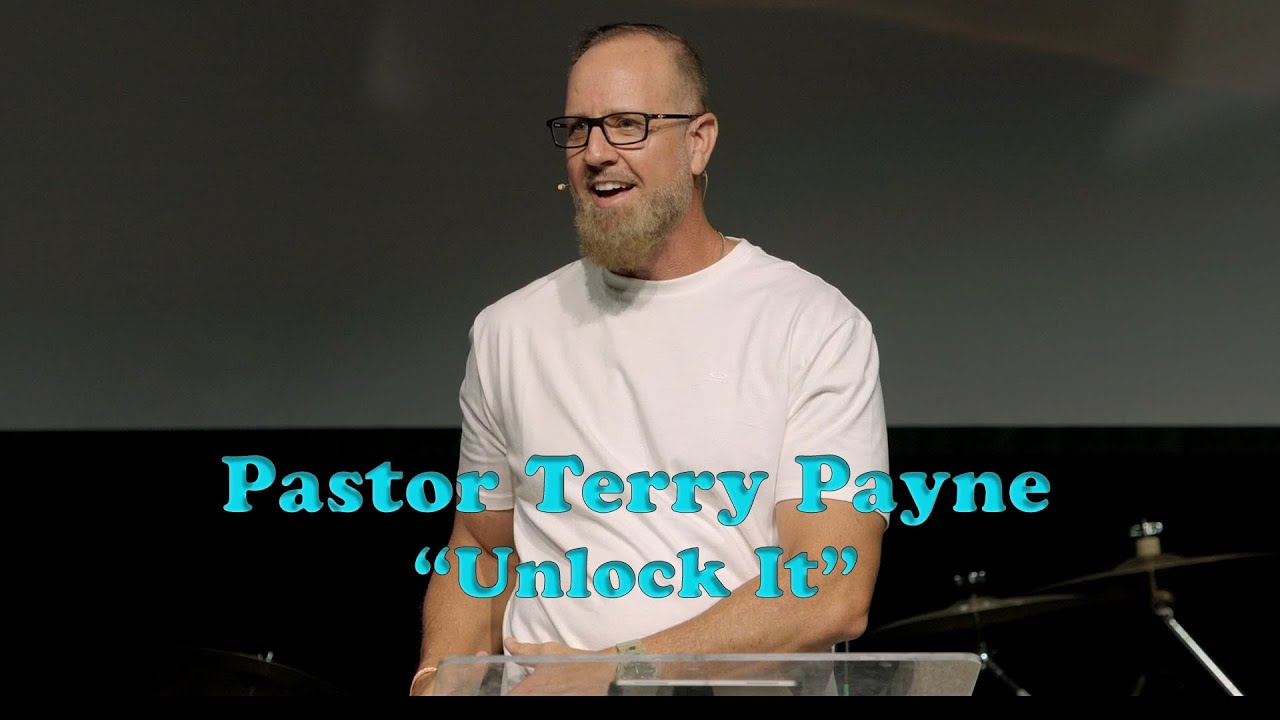 "Unlock It" Pastor Terry Payne 09/10/2023 - YouTube