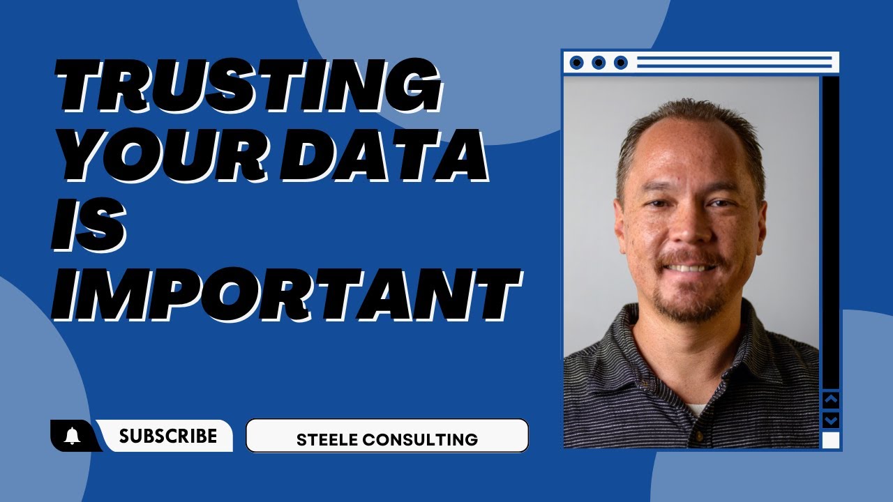 Why Trusting Your Data is So Important | Steele Consulting - YouTube