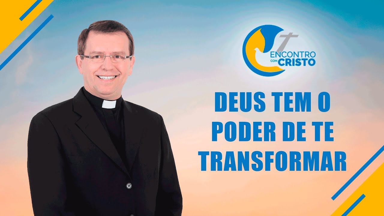 Programa Encontro com Cristo: Deus tem o poder de te transformar - YouTube
