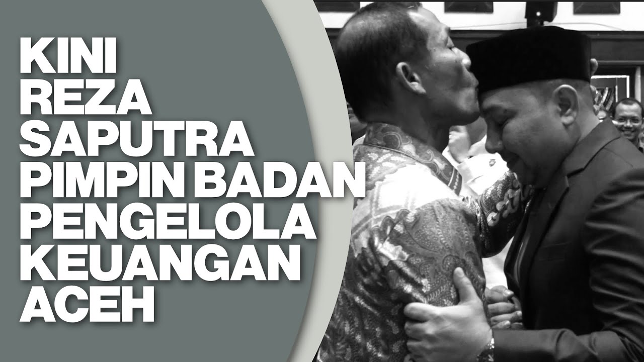 Reza Saputra kini jadi Kepala Badan Pengelola Keuangan Aceh - YouTube