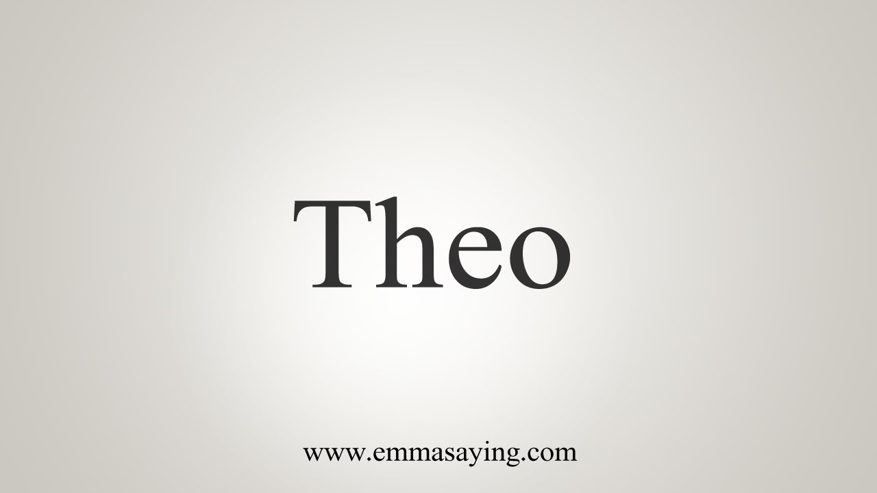 How To Say Theo - YouTube