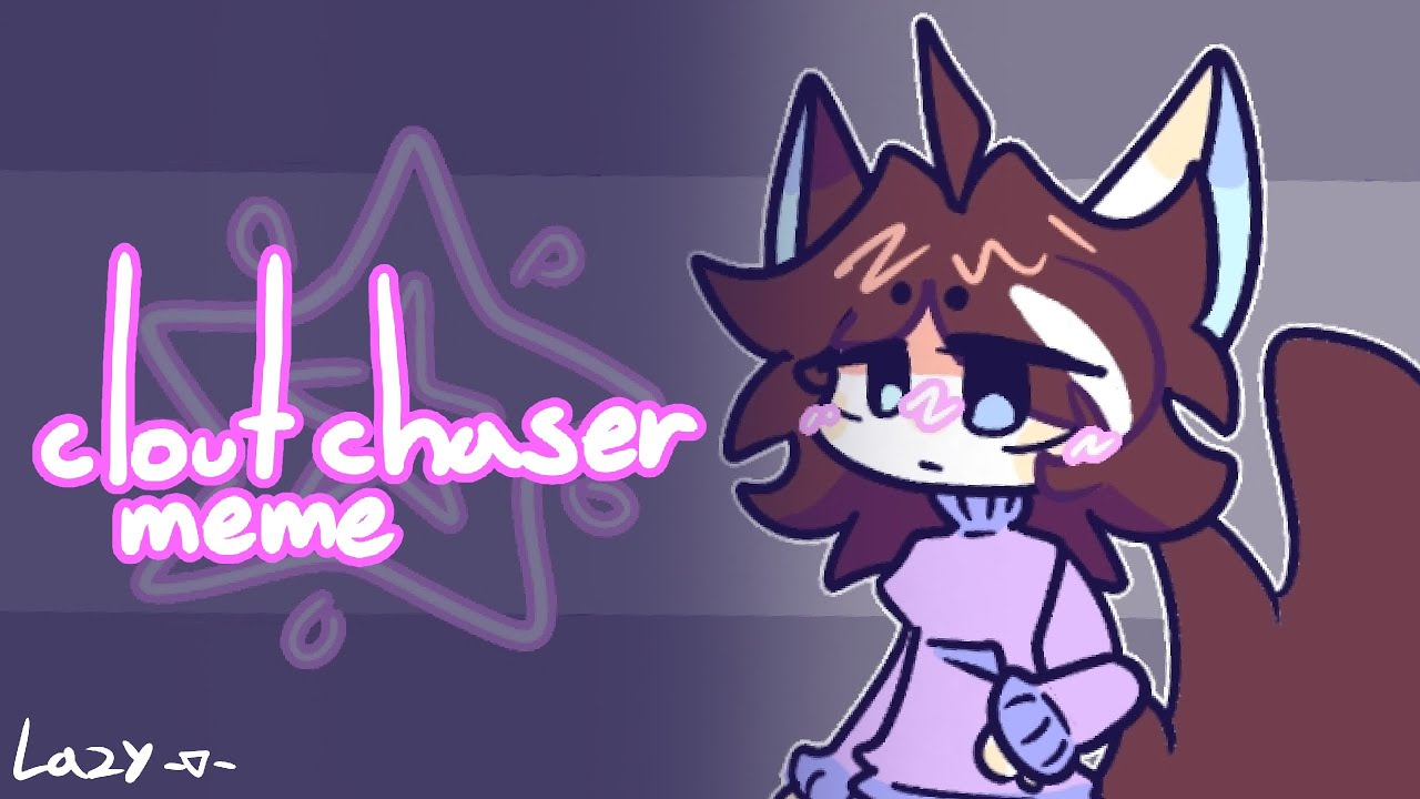 Clout chaser // animation meme // lazy - YouTube