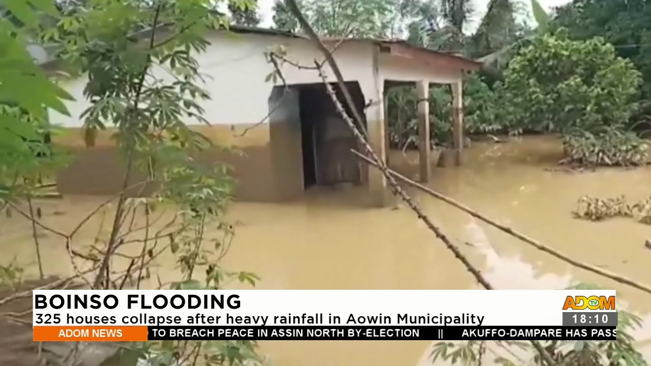 Boinso Flooding: 325 houses collapse after heavy rainfall in Aowin ...