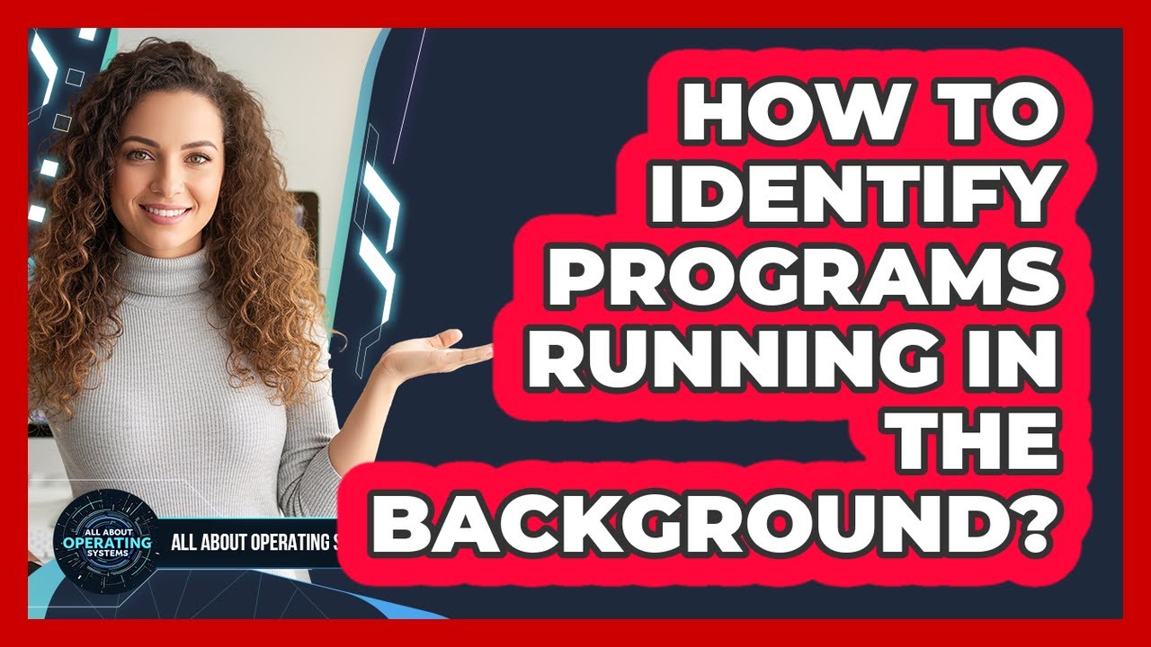 How To Identify Programs Running In The Background? - YouTube