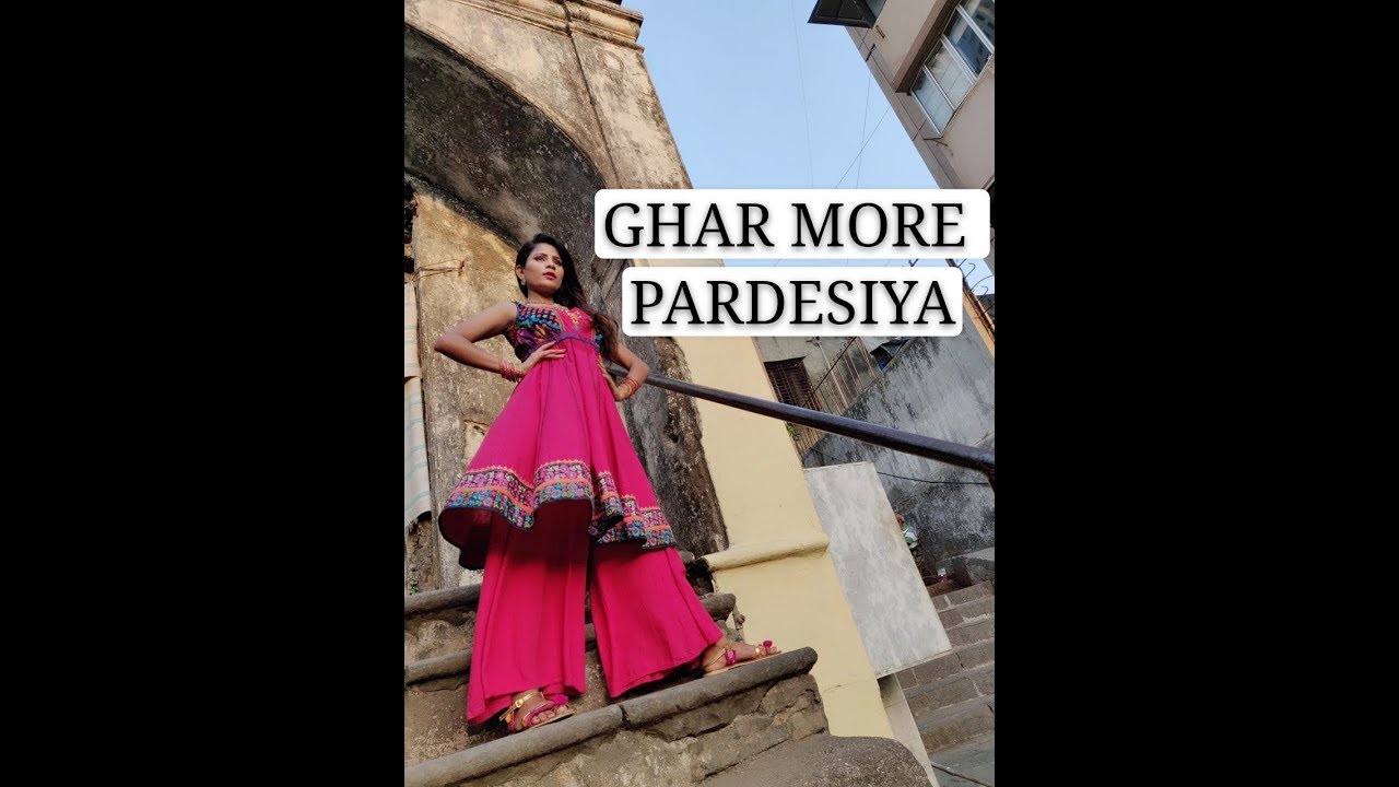 GHAR MORE PARDESIYA / KALANK /NEHA MANDAL CHOREOGRAPHY - YouTube
