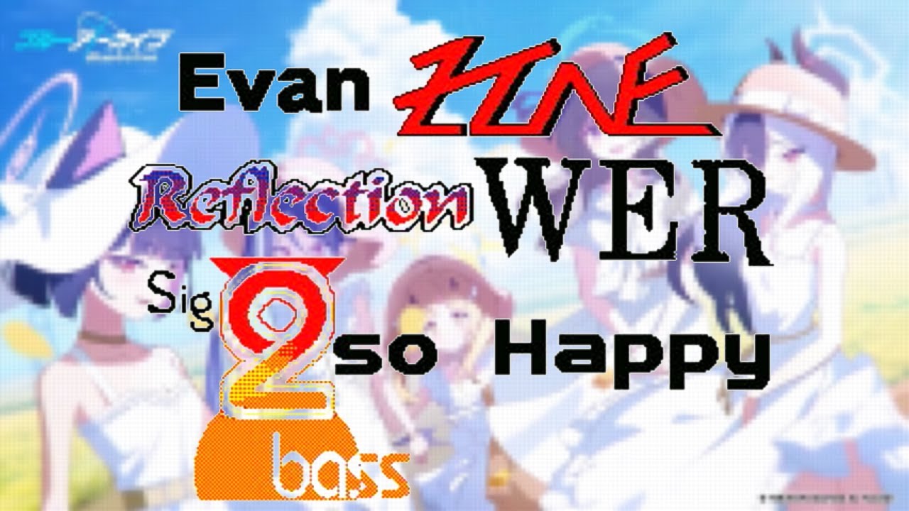 EvanZONE ReflectionWERsig 2 bass so Summer - YouTube