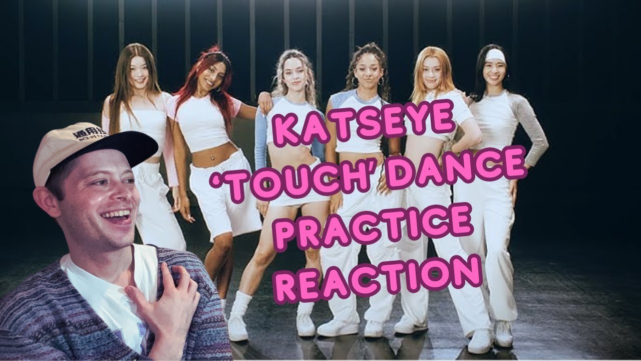 KATSEYE (캣츠아이) 'TOUCH' Dance Practice Video OFFICIAL REACTION!! - YouTube