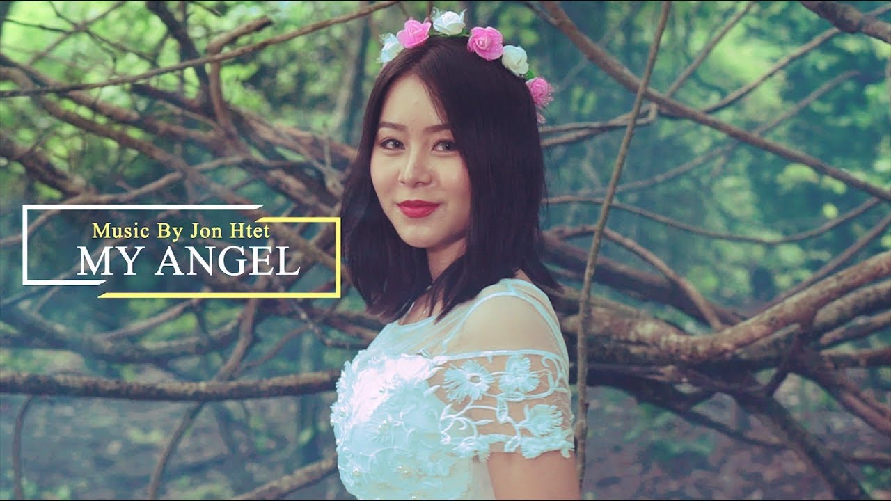 MY ANGEL (Myanmar New Song 2018) - Jon Htet - YouTube