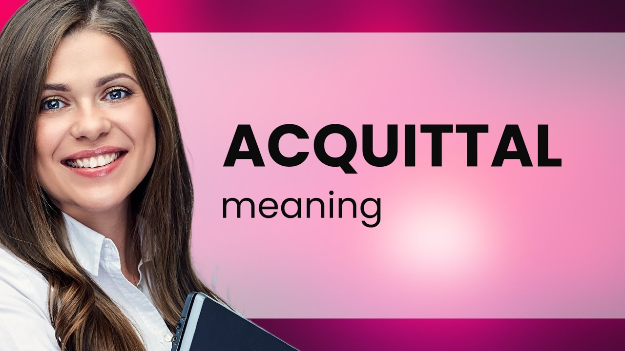Understanding the Meaning of "Acquittal" - YouTube