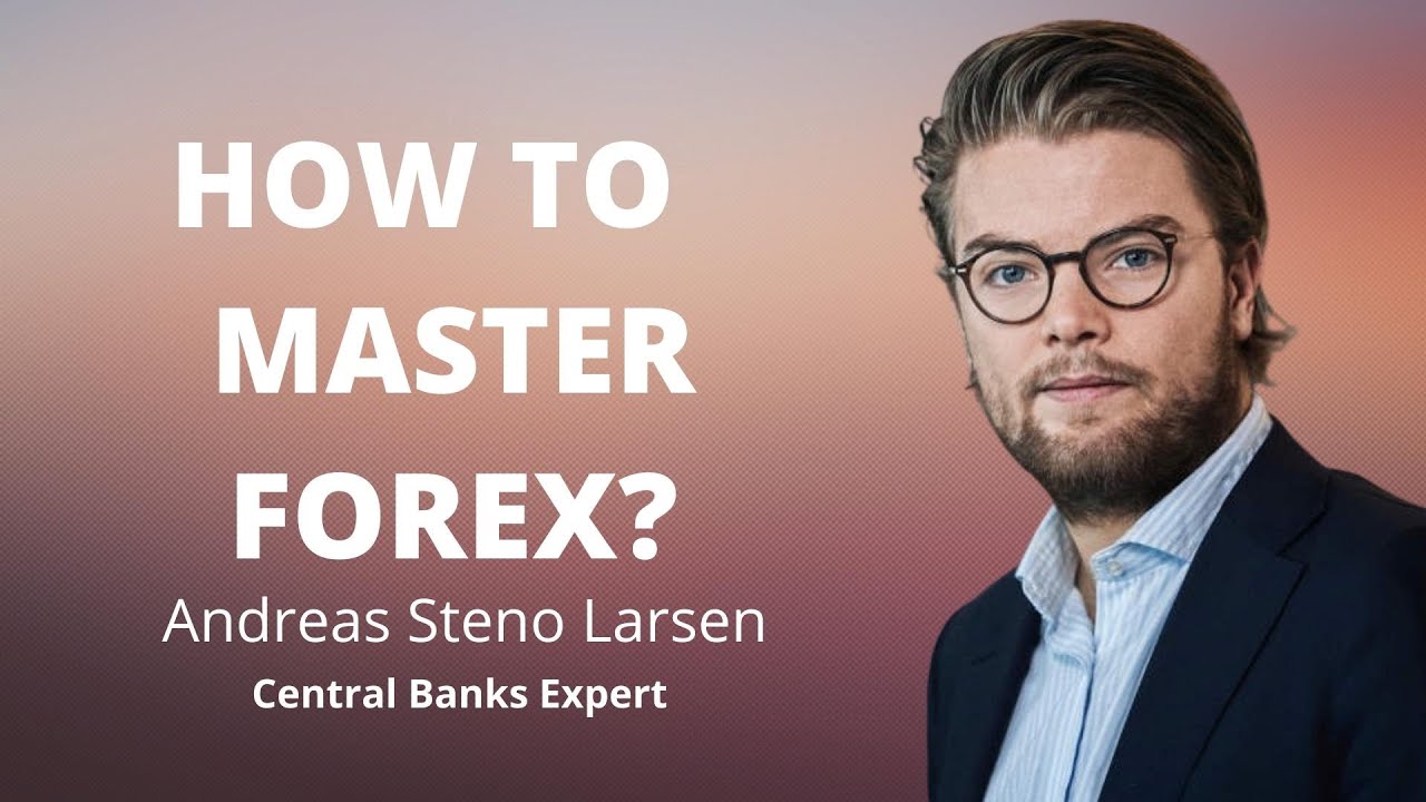 Andreas Steno Larsen: How To Master Foreign Exchange, And What Is A ...