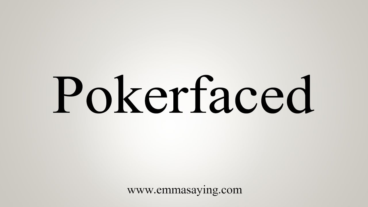 How To Say Pokerfaced - YouTube