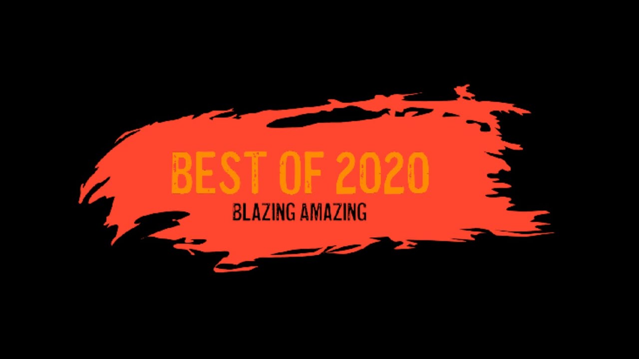Best of 2020 - Blazing Amazing - YouTube