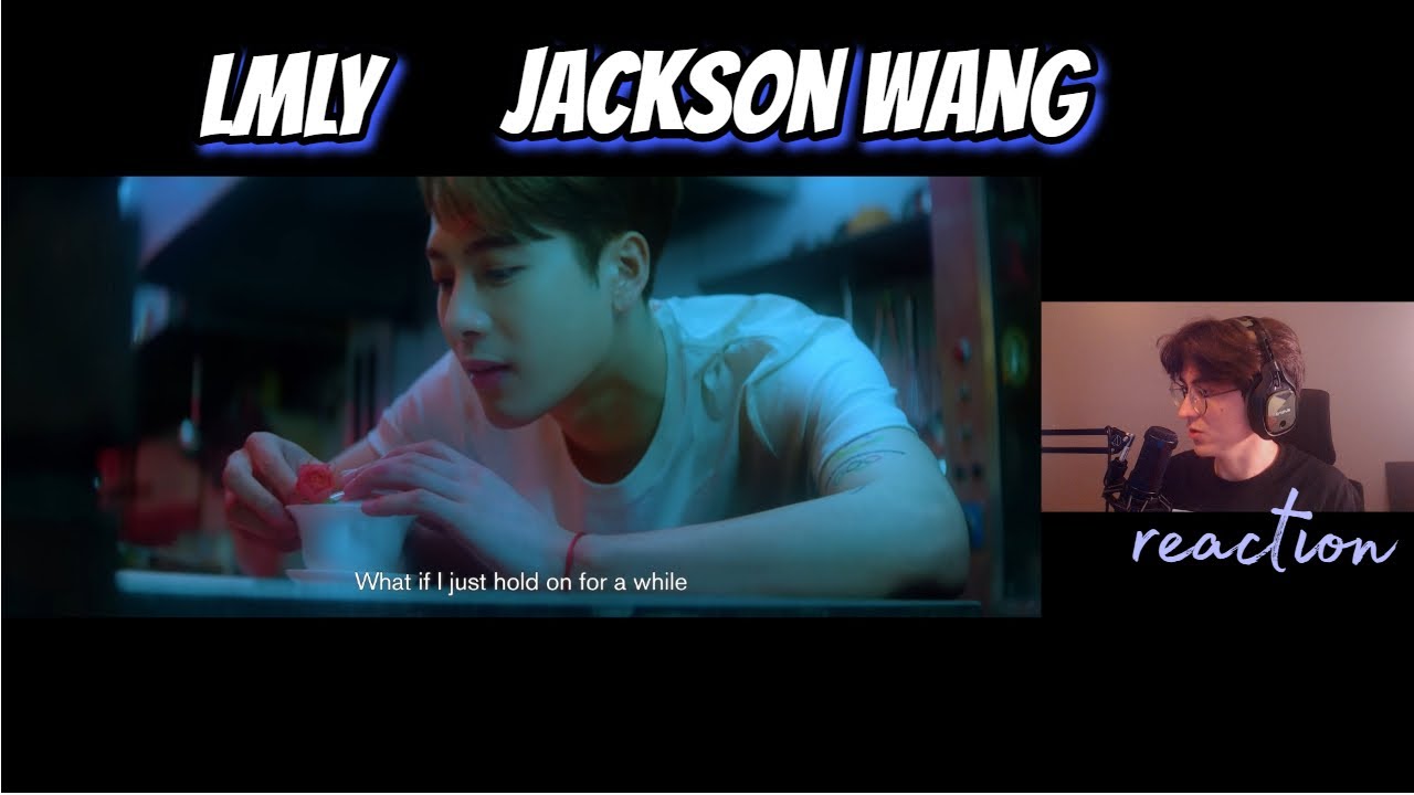Jackson Wang - LMLY (Official Music Video) (REACTION) - YouTube