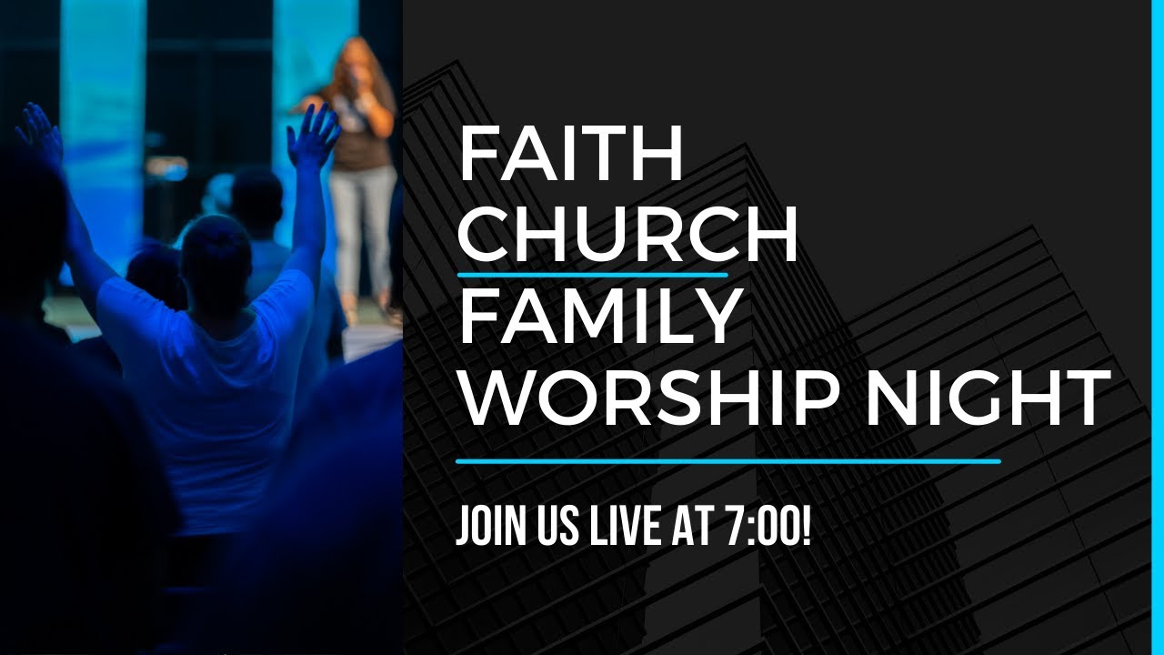 Faith Church Family Worship Night - YouTube