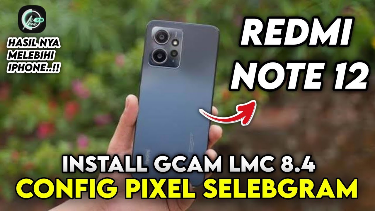 TERBARU ‼️ INSTALL GCAM LMC 8.4 REDMI NOTE 12 CONFIG PIXEL SELEBGRAM ...