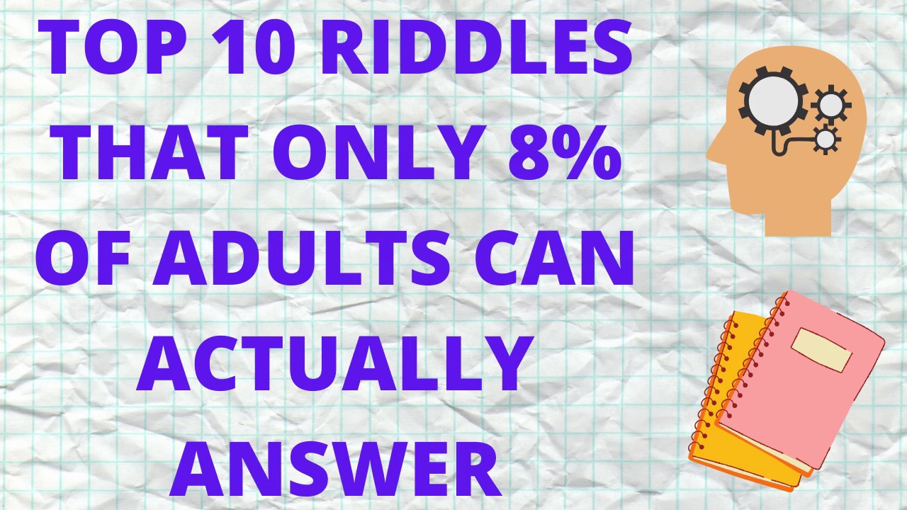 TOP 10 RIDDLES ONLY 8% OF ADULTS CAN ACTUALLY ANSWER. ARE YOU SMARTER ...