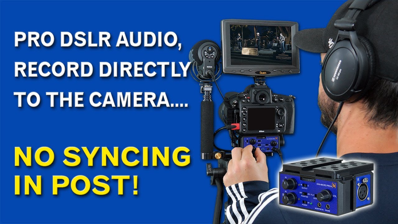 How to get better audio on virtually any DSLR or mirrorless camera with ...