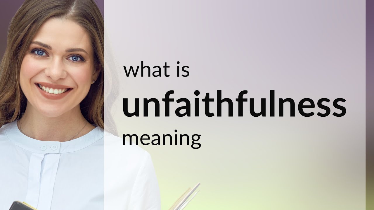 Unfaithfulness — UNFAITHFULNESS meaning - YouTube