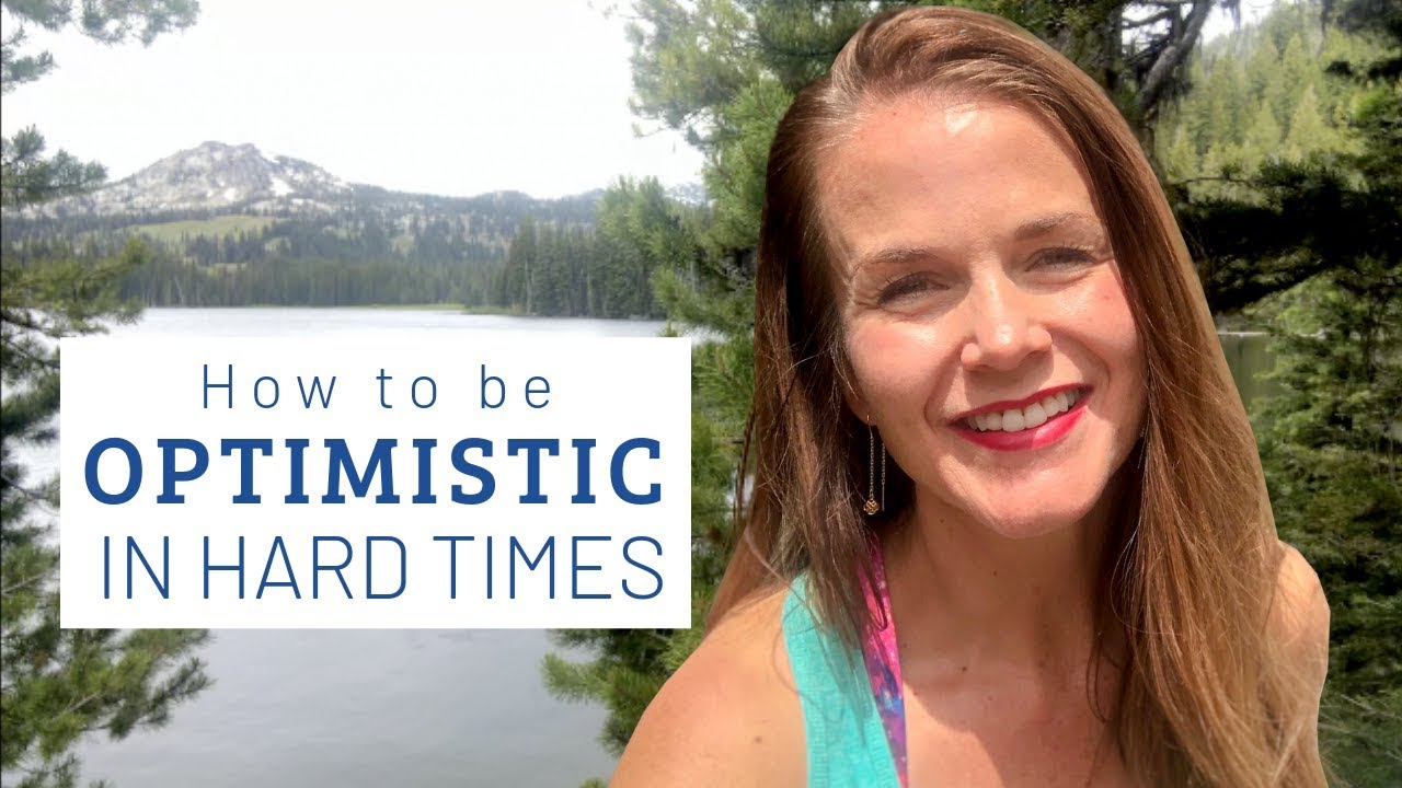 How To Stay Optimistic In Hard Times - YouTube