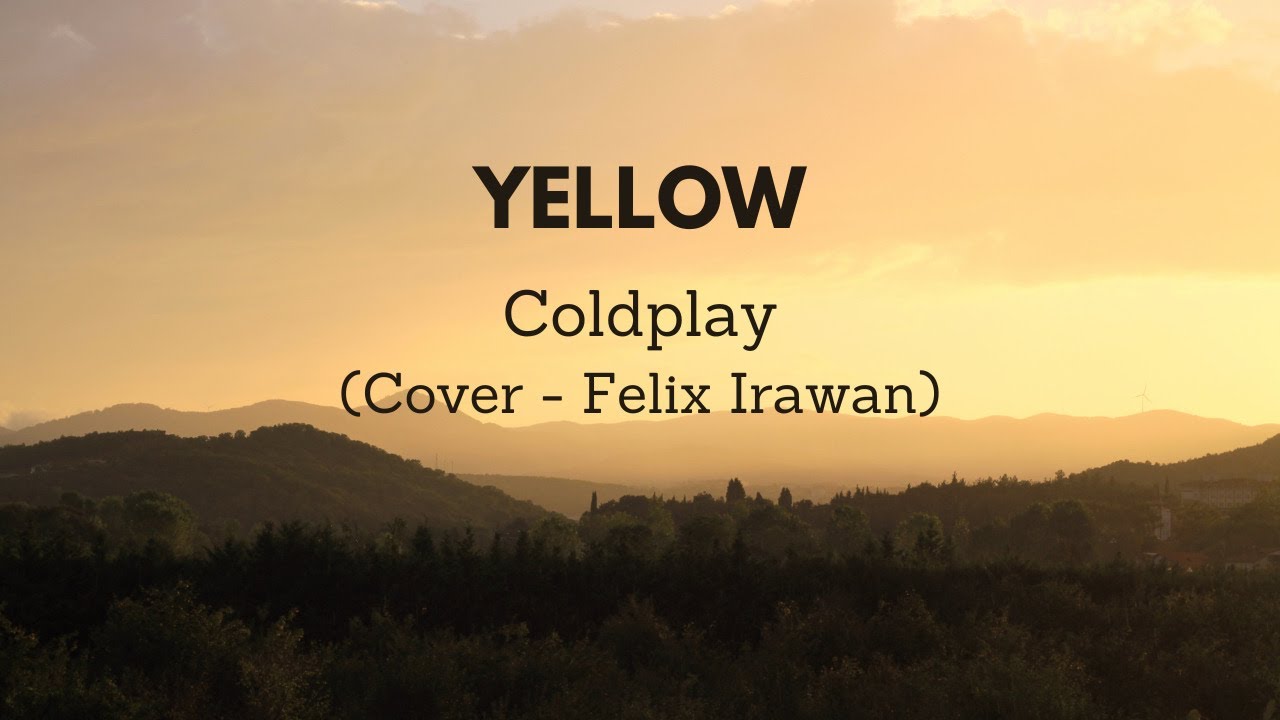 YELLOW - COLDPLAY ACOUSTIC COVER FELIX IRWAN LYRICS - YouTube