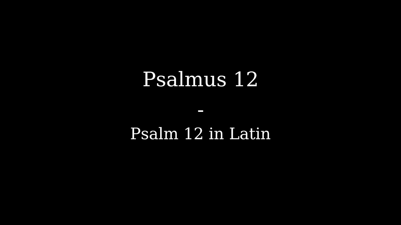 Psalmus 12 | Psalm 12 in Latin - YouTube