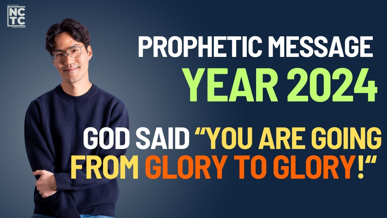 Prophetic Message for New Year - 2024: From Glory To Glory!! (New ...