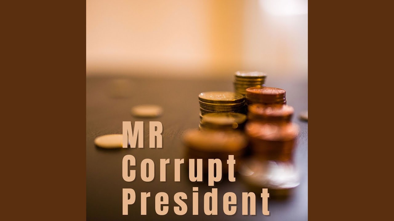 MR Corrupt President - YouTube