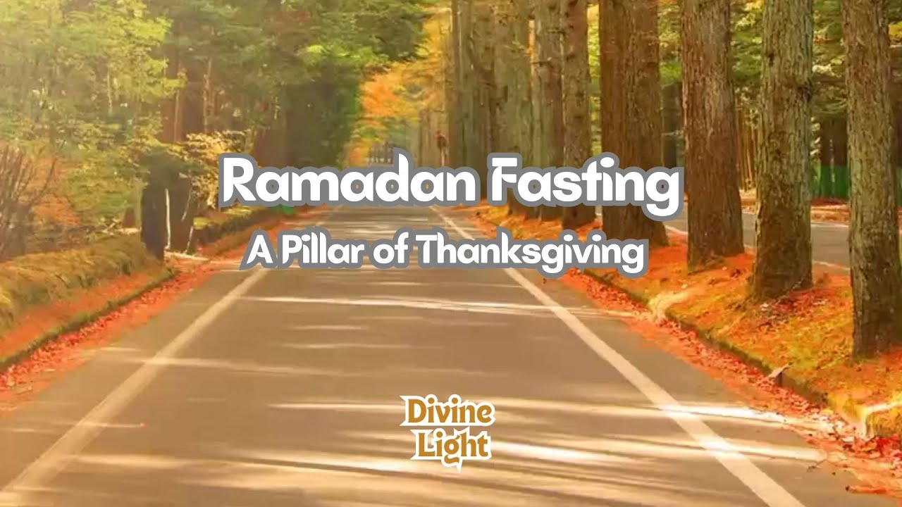 Ramadan Fasting: A Pillar of Thanksgiving - YouTube