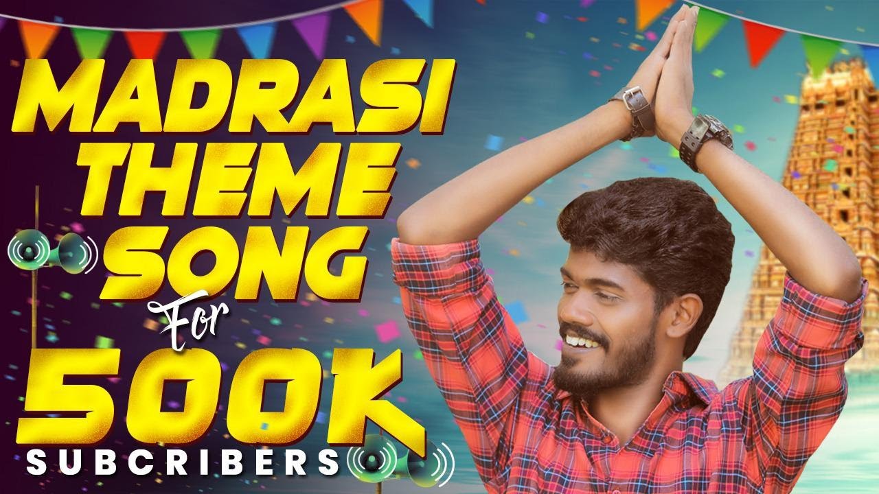Madrasi Theme Song | Thanks for 500K+ Subscribers | Neenga Ellana ...