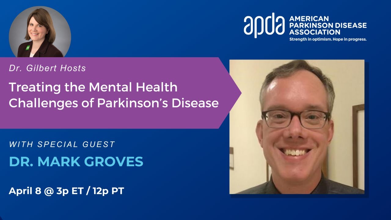 Dr. Gilbert Hosts: Treating the Mental Health Challenges of Parkinson’s ...