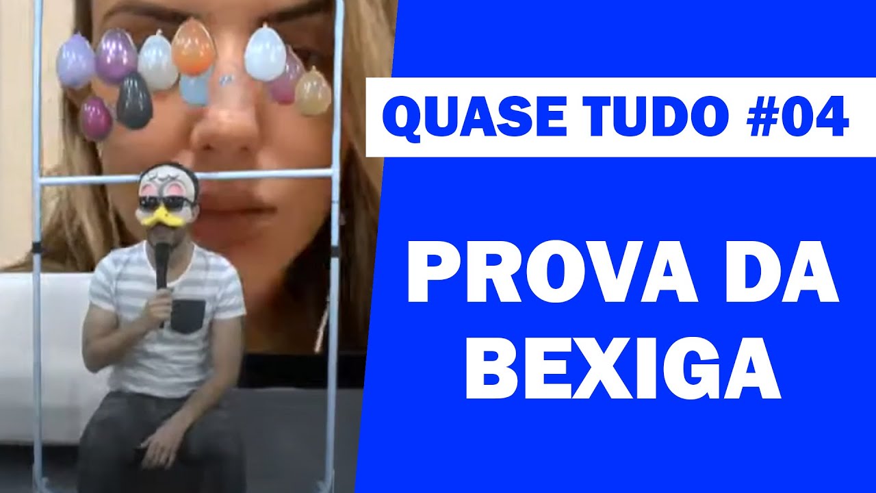 PROVA DA BEXIGA | Quase Tudo #04 - YouTube