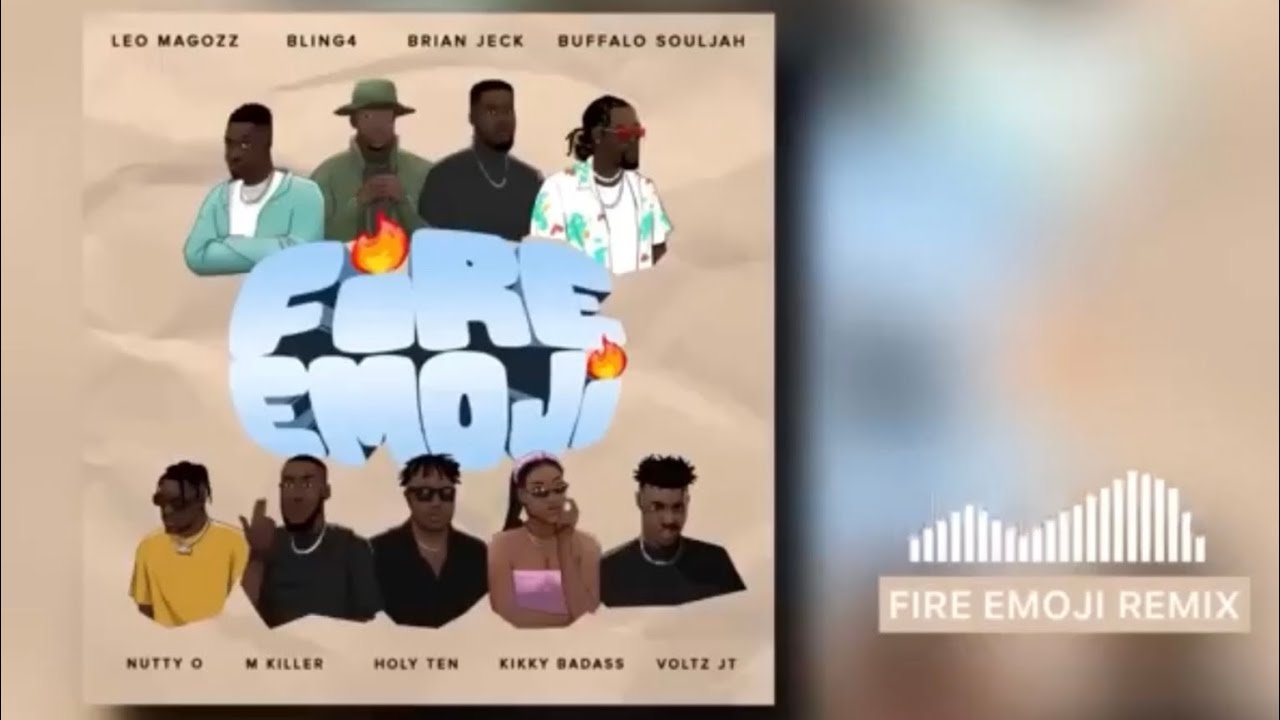 Leo Magozz,Holy Ten,Voltz Jt- Fire Emoji🔥remix ft Kikky baddass,nutty o ...