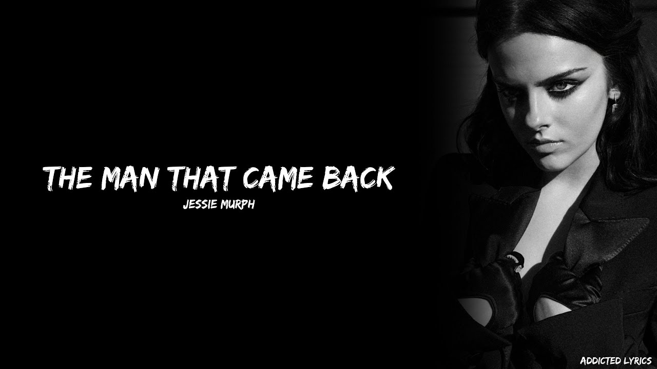 Jessie Murph - The Man That Came Back (Lyrics) - YouTube